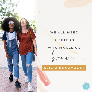 The Friend Who Makes Us Brave